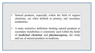 INTROduction TO NATURAL PRODUCTSand their importance | PDF