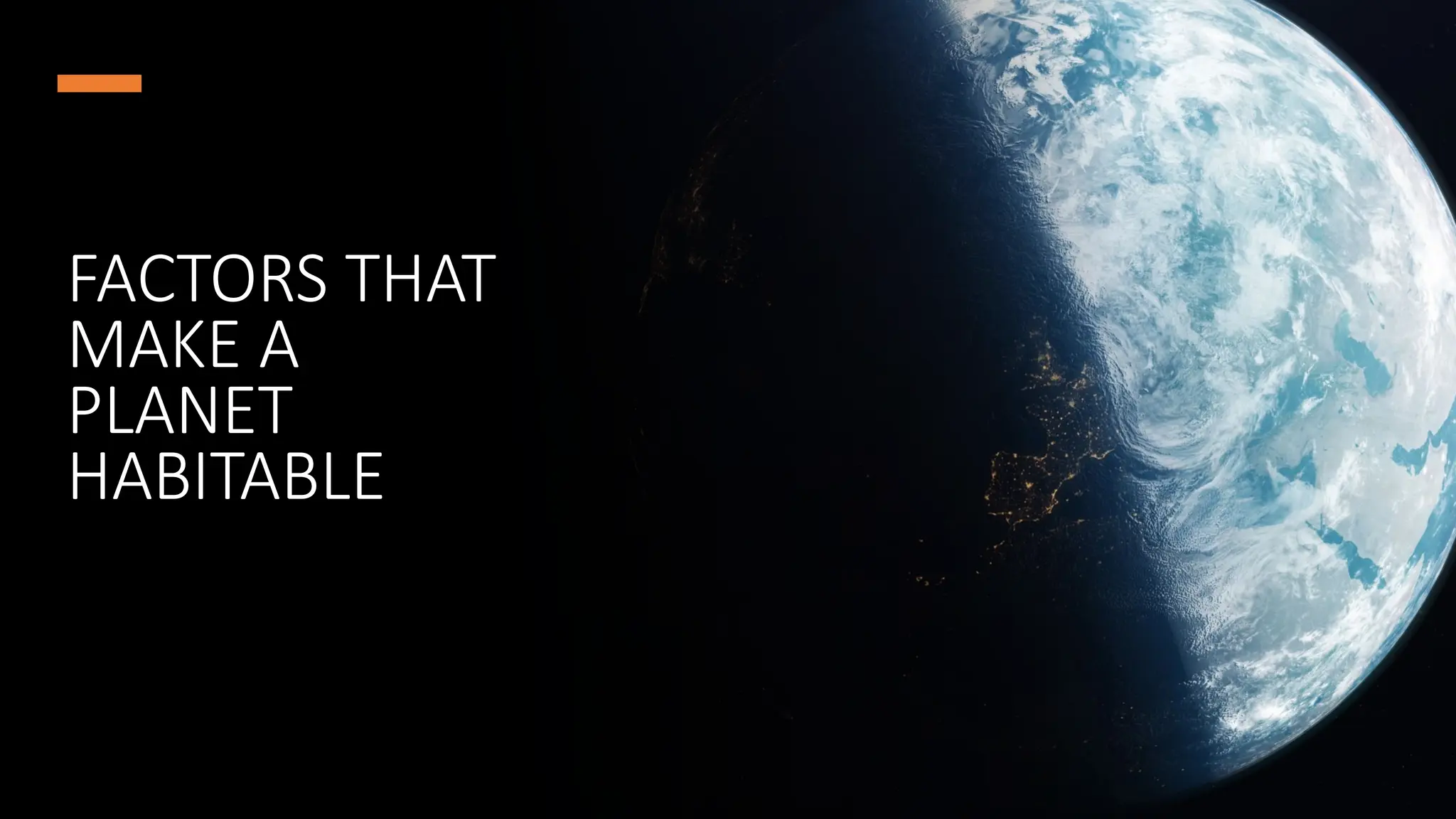 Factors that makes EARTH HABITABLE PLANET | PPTX