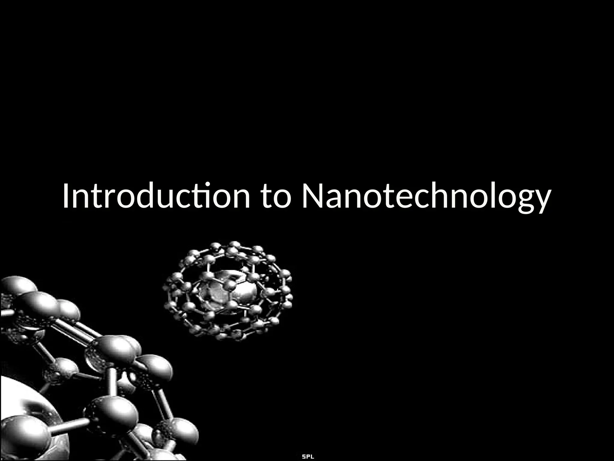 Introduction to nanotechnology and its applications | PPT