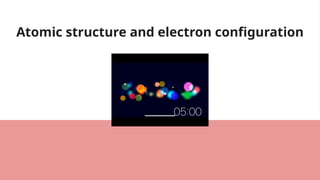 1.5 & 1.6 Atomic Structure and Electron Configuration & PES.pptx