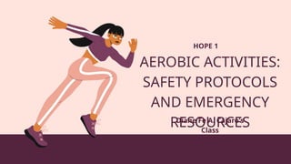 Aerobic Activities: Safety Protocols and Emergency Resources | PPTX