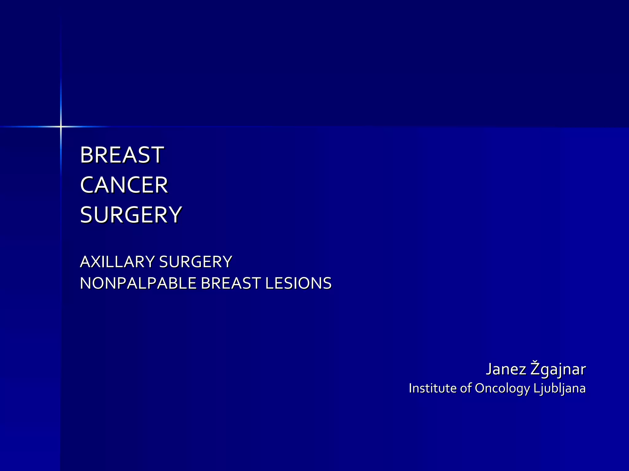 BALKAN MCO 2011 - J. Zgajnar and M. Margaritoni - Surgery (SLNB ...
