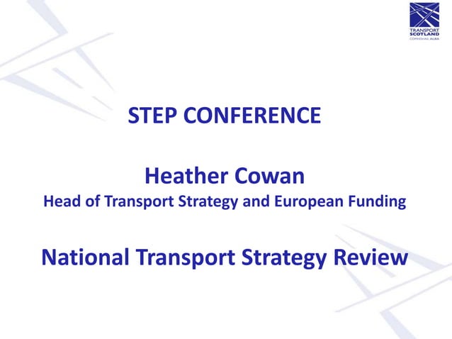 STEP Annual Conference 2017 - Heather Cowan, Transport Scotland ...