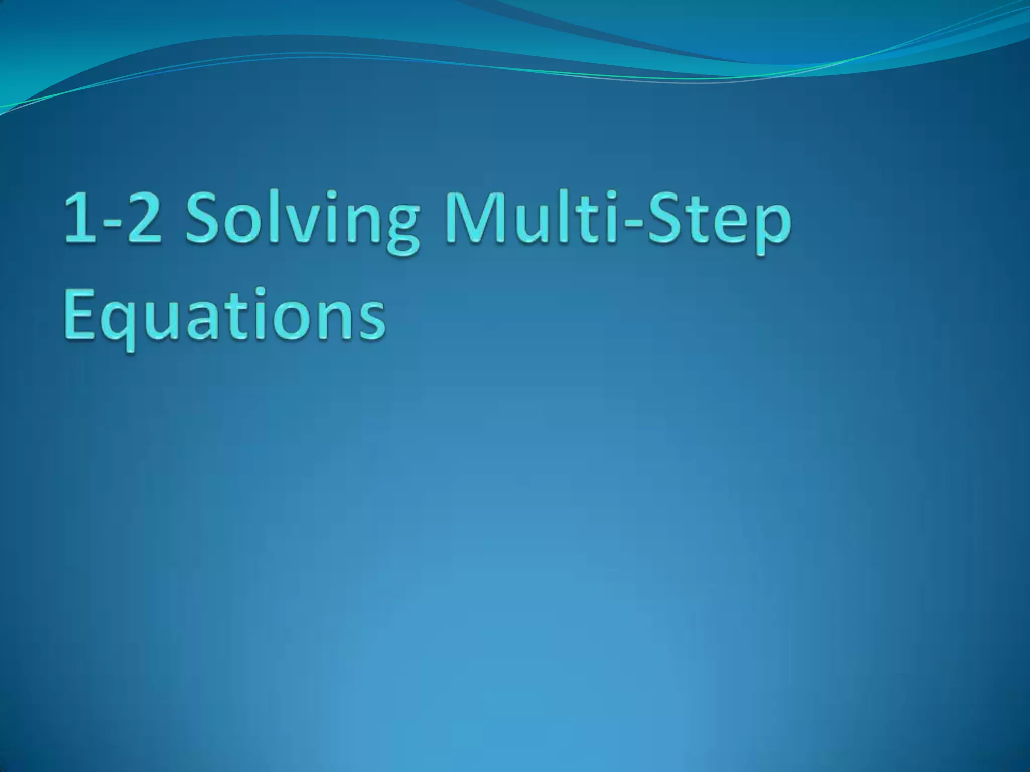1 2 solving multi-step equations | PPTX