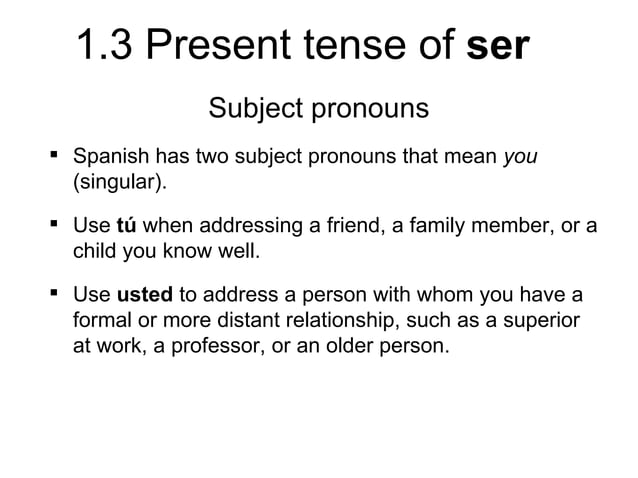 1.3 present tense of ser