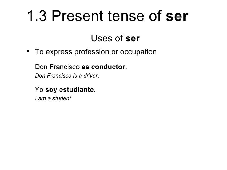 1.3 present tense of ser