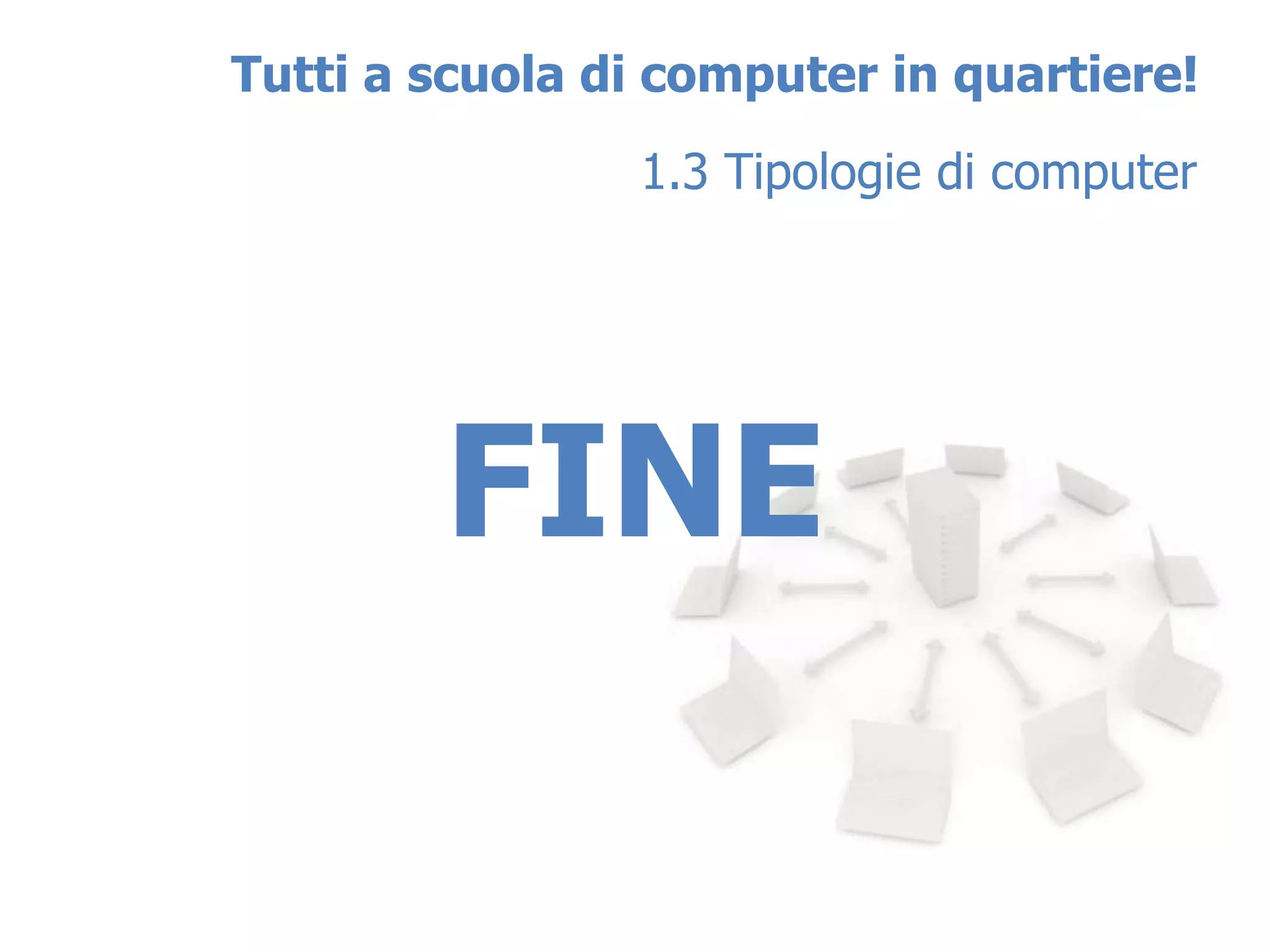 1.3 tipologie di computer | PPTX