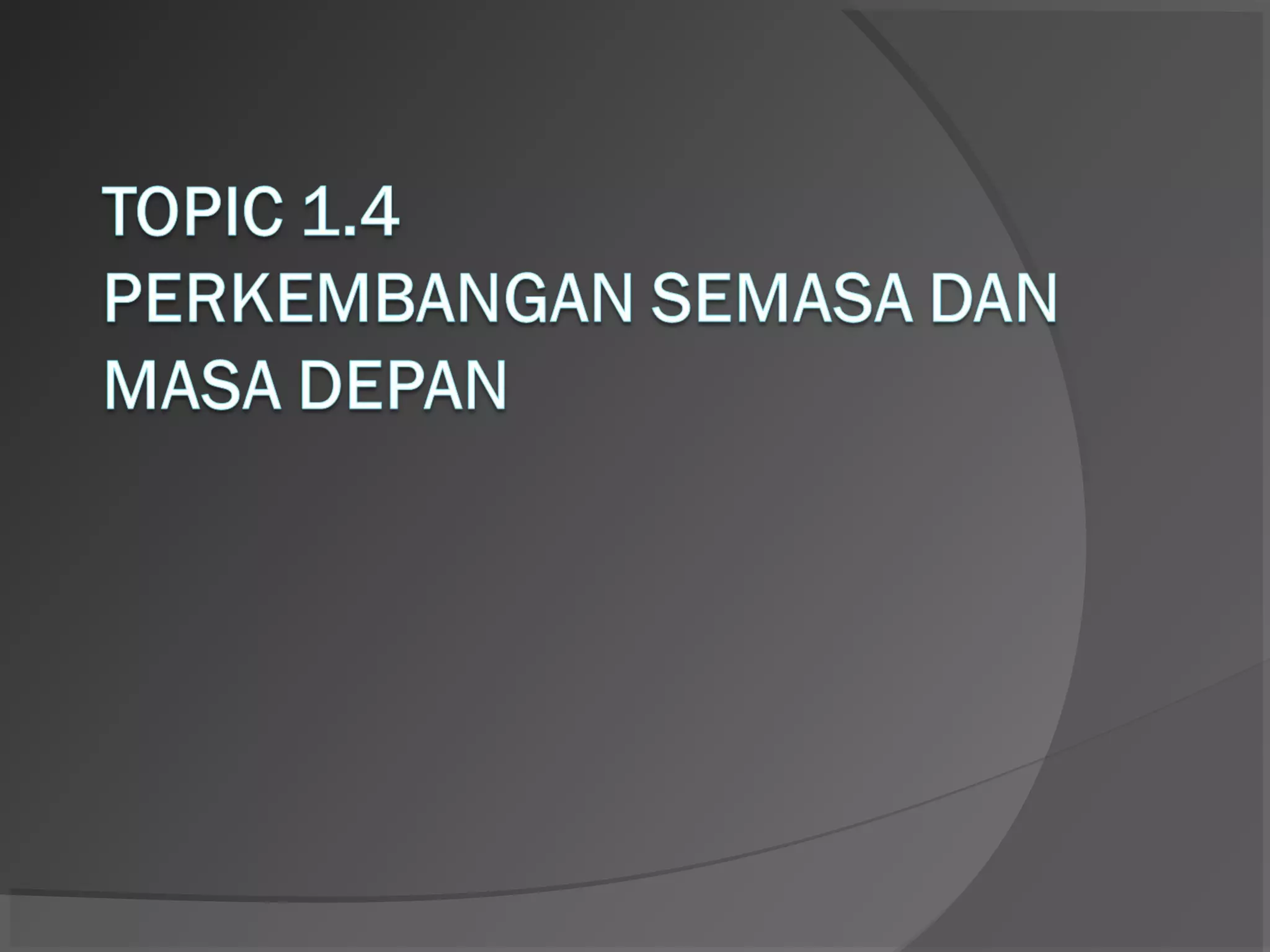 Perkembangan Semasa dan Masa Depan | PPT