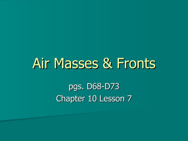 1.6 Air Masses and Fronts Ch10 L7 | PPT | Weather | Science