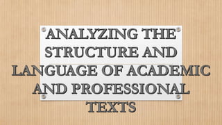 1-ANALYZING-THE-STRUCTURE-OF-ACADEMIC-AND-PROFESSIONAL-TEXTS.pptx