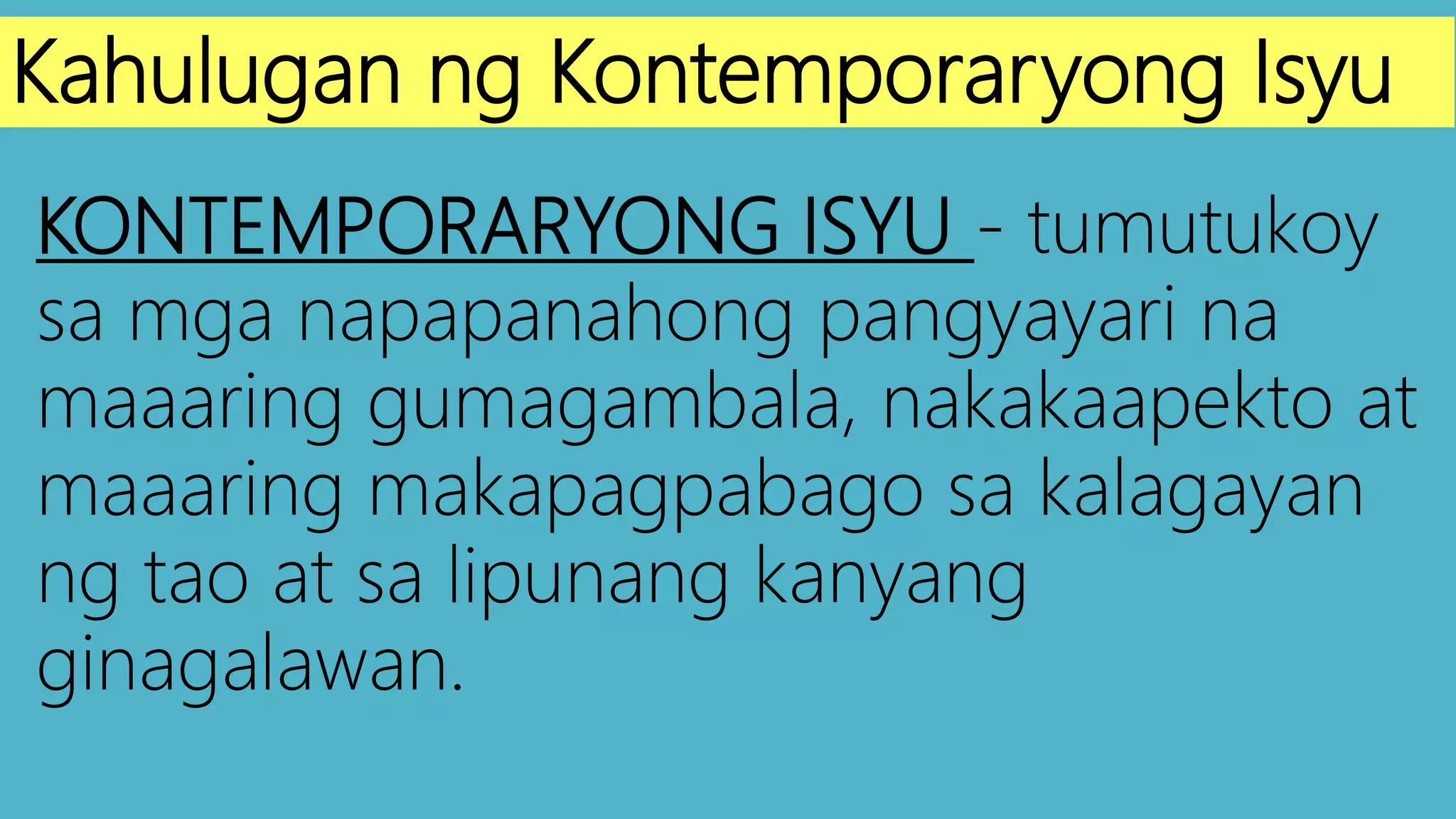 Kahalagahan ng Pag-aaral ng Kontemporaryong Isyu | PPTX
