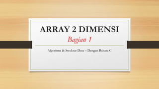 Pengantar Array 2 Dimensi dalam Algoritma | PPTX