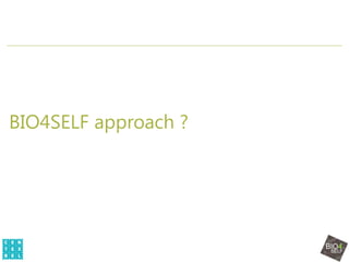 Bio4self - Introduction - Guy Buyle - Centexbel | PPT