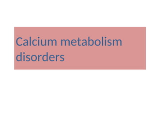 1-Calcium metabolism disorders for students.ppt