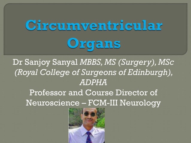 Circumventricular Organs - Succinct Presentation - Sanjoy Sanyal | PPT
