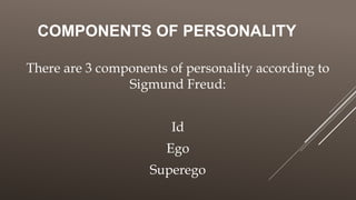 Components of Personality- Freud | PPTX