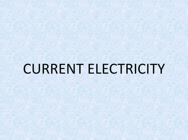 CURRENT ELECTRICITY | PPTX | Chemistry | Science