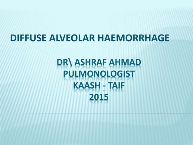 DIFFUSE ALVEOLAR HAEMORRHAGE | PPTX | Lung and Respiratory Health ...