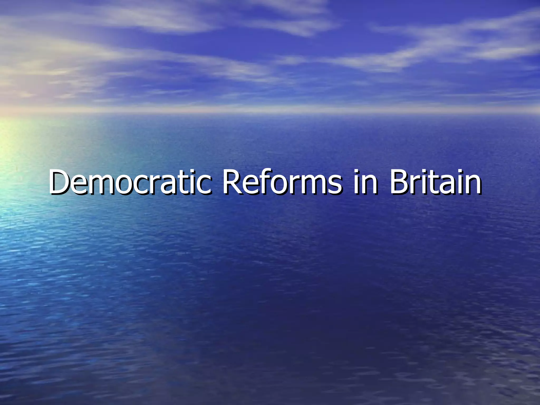 1. Democratic Reforms In Britain | PPT | Civic affairs | Politics