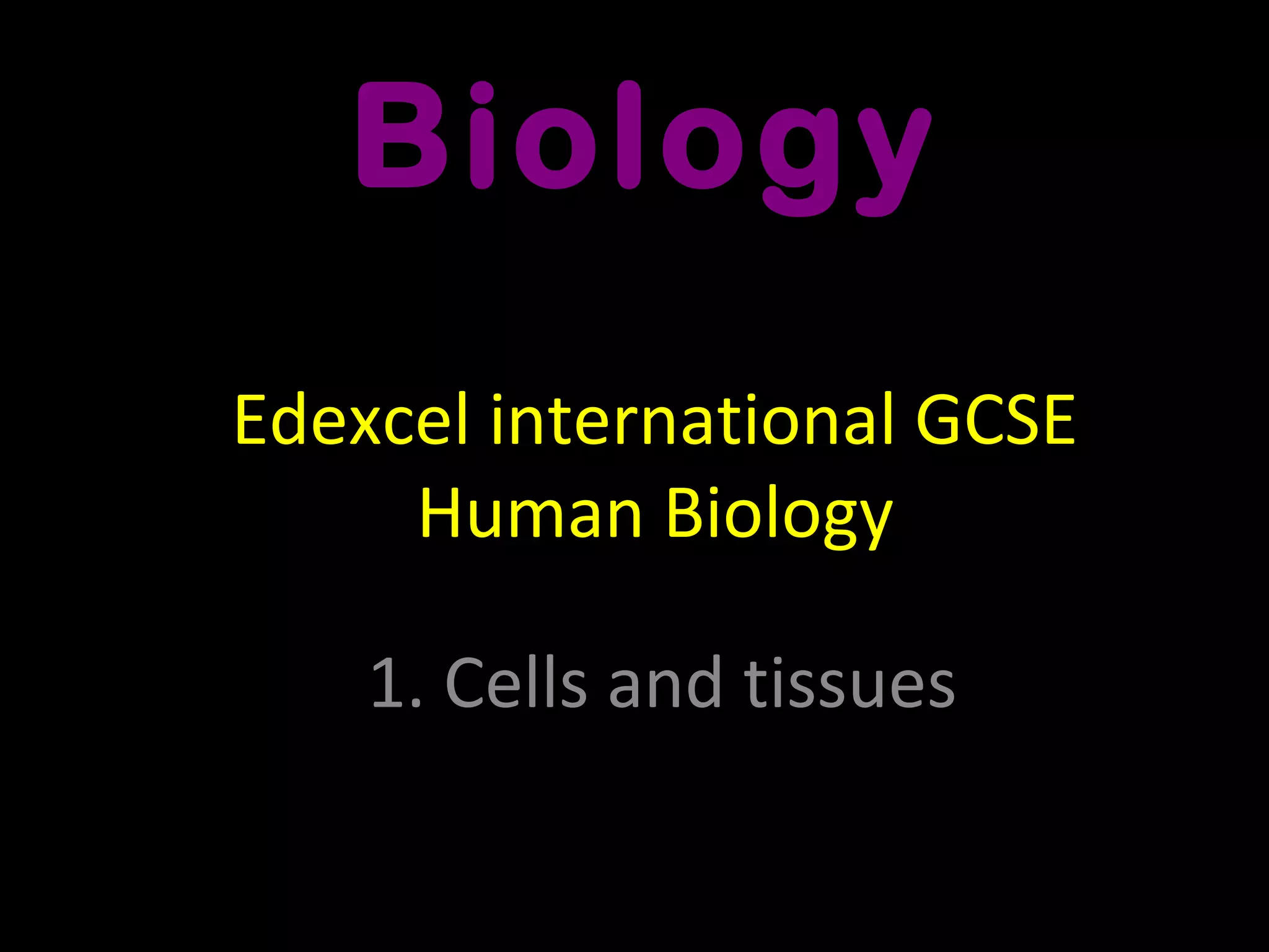 1 edexcel igcse human biology -cell and tissues | PPT