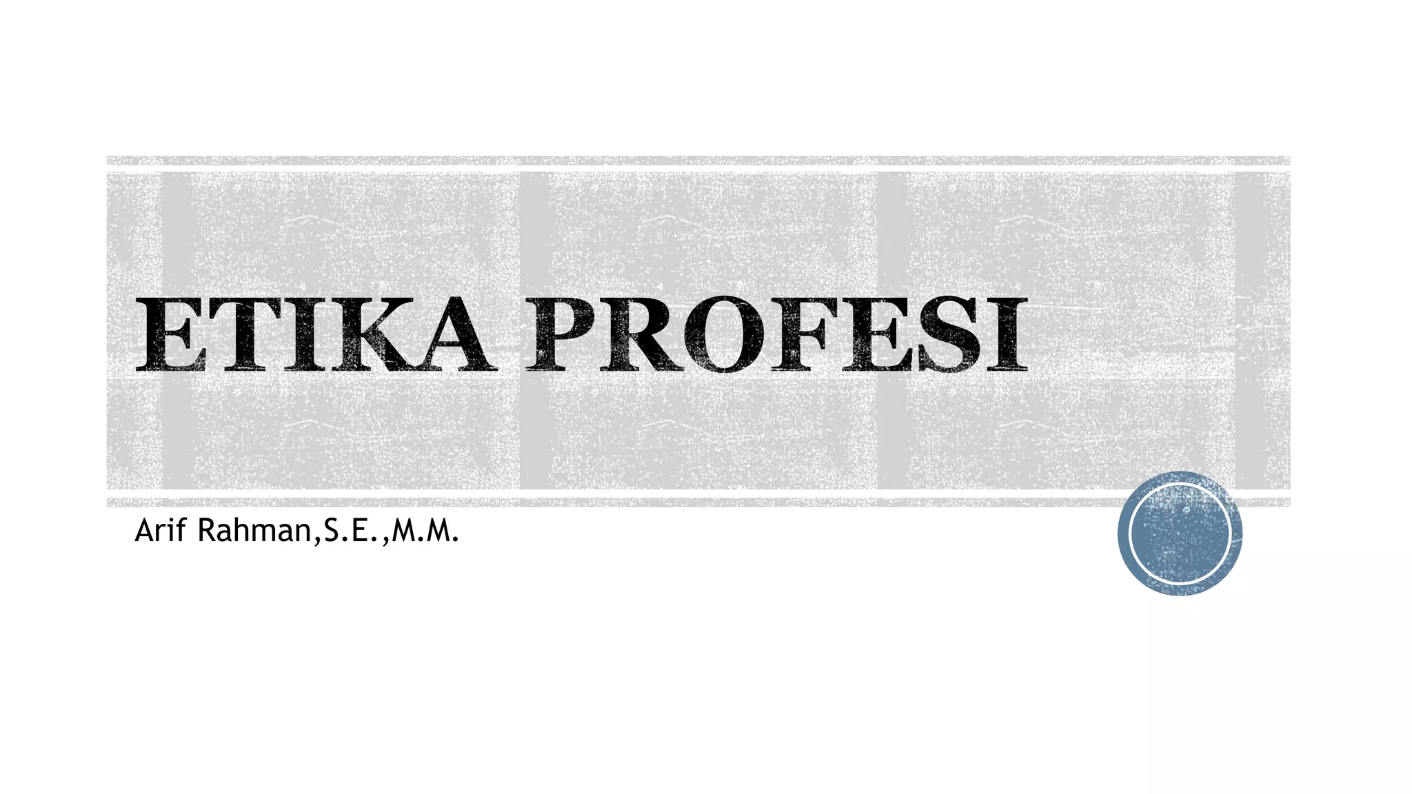 1-Etika-Profesi pertemuan pertama.pptx