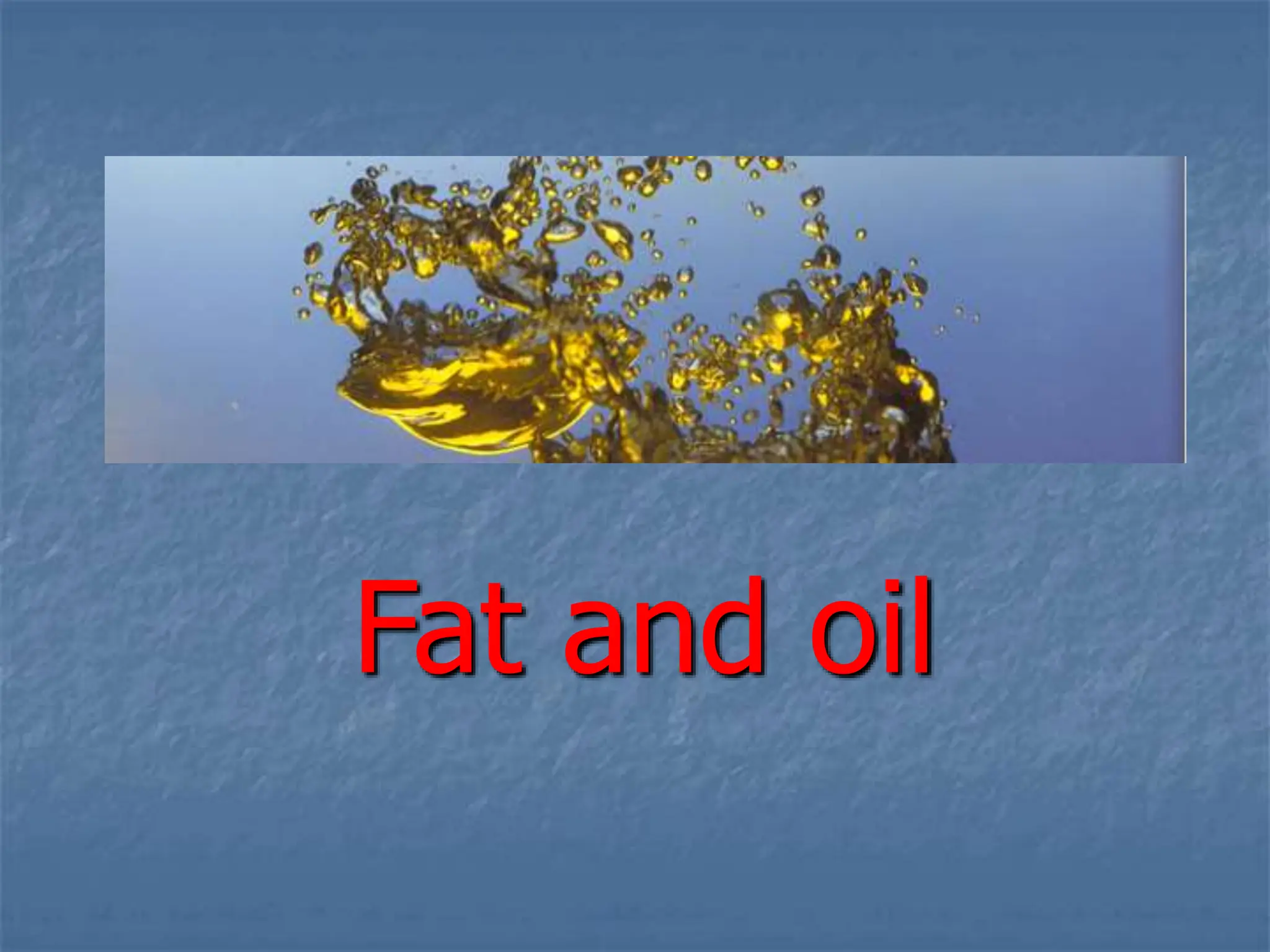 Fats and oils technology and advancements | PPT