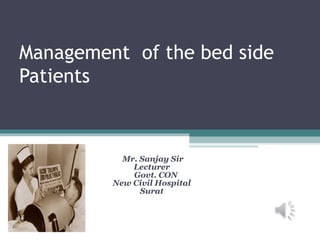 BED SIDE MANAGEMENT OF PATIENT | PPT