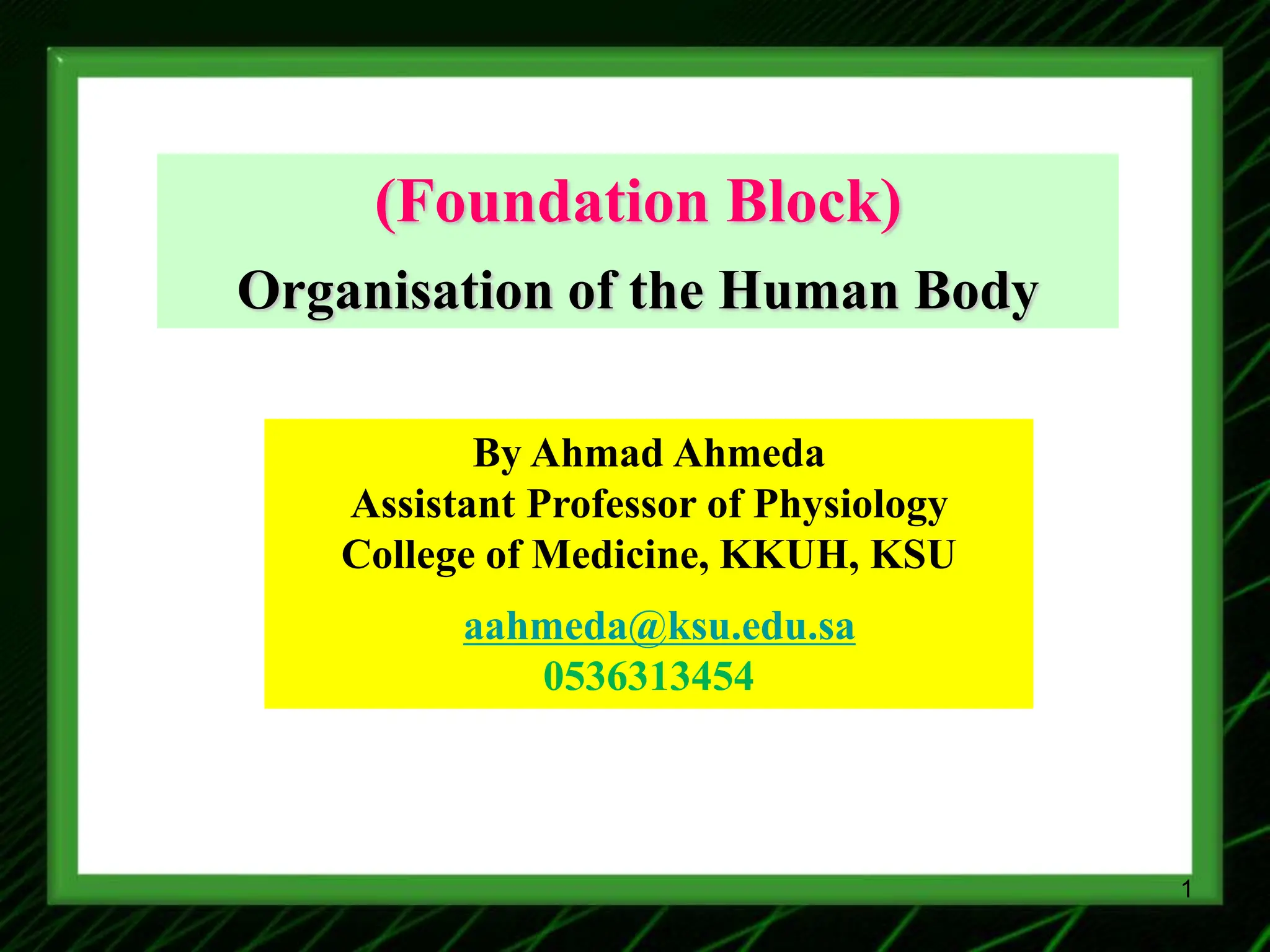 1-Foundation Block Lecture 1 (Organisation of the Human Body).ppt