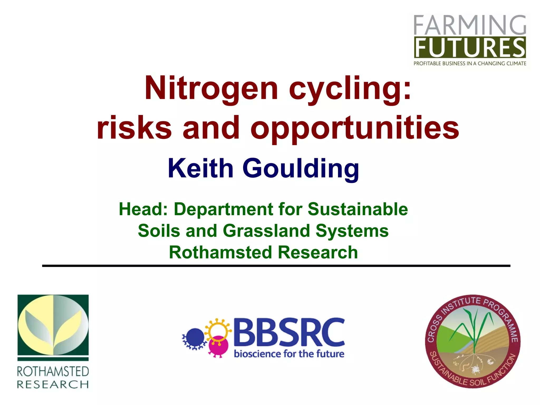 Nitrogen Cycling: Risks and Opportunities - Keith Goulding (Rothamsted ...