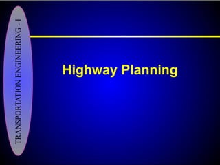 Highway planning for HIghways and Grand transport roads | PPT