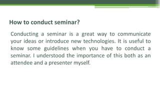 How to conduct seminars | PPTX