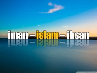 #1. iman islam-ihsan | PPTX