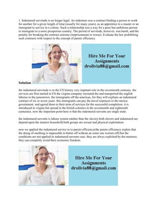 1- Indentured servitude is no longer legal- An indenture was a contrac.docx