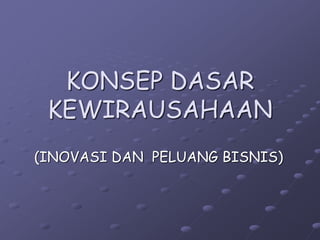 konsep dasar kewirausahaan inovasi p.ppt