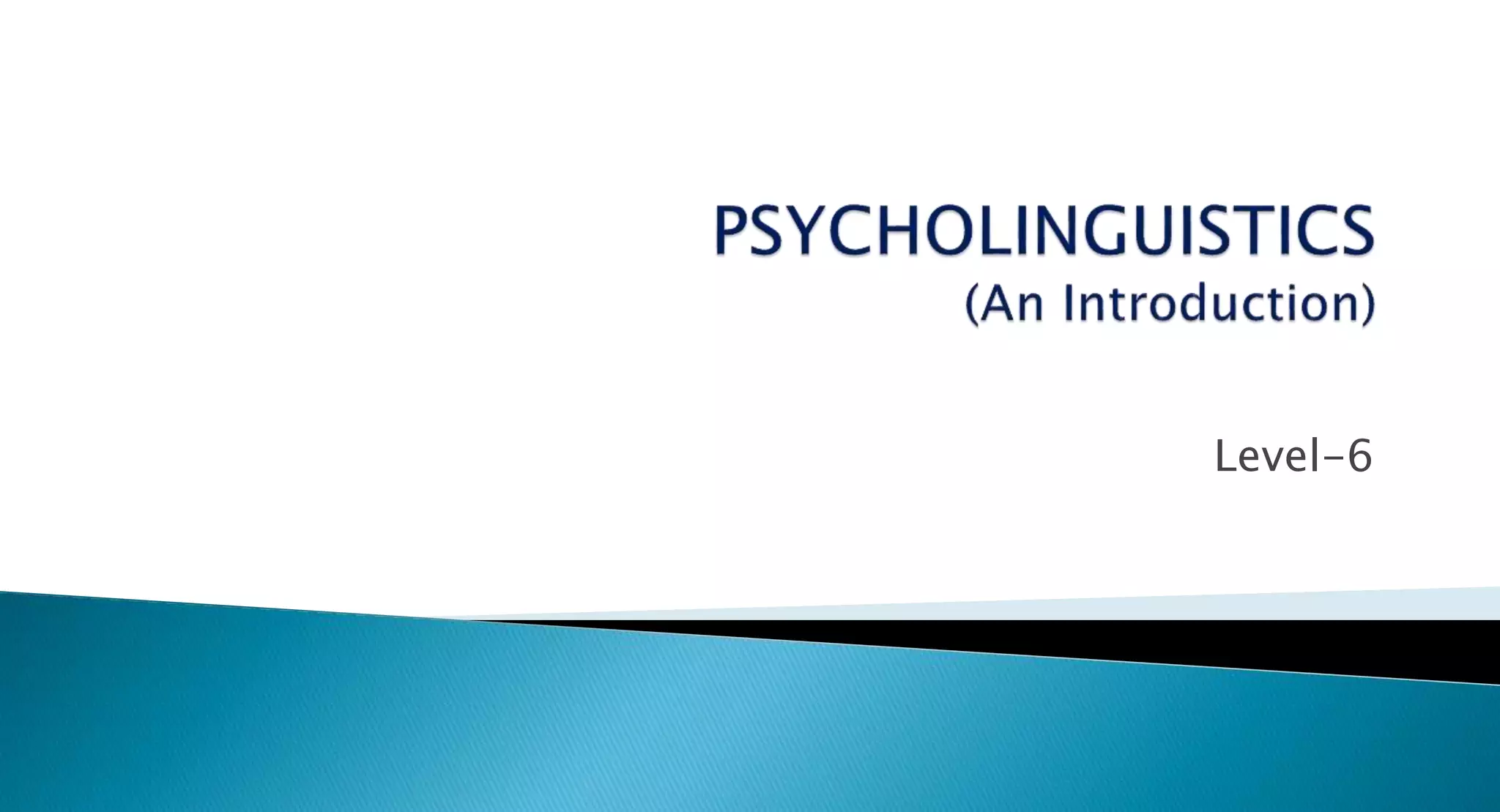 Introduction To Psycholinguistics Pptx