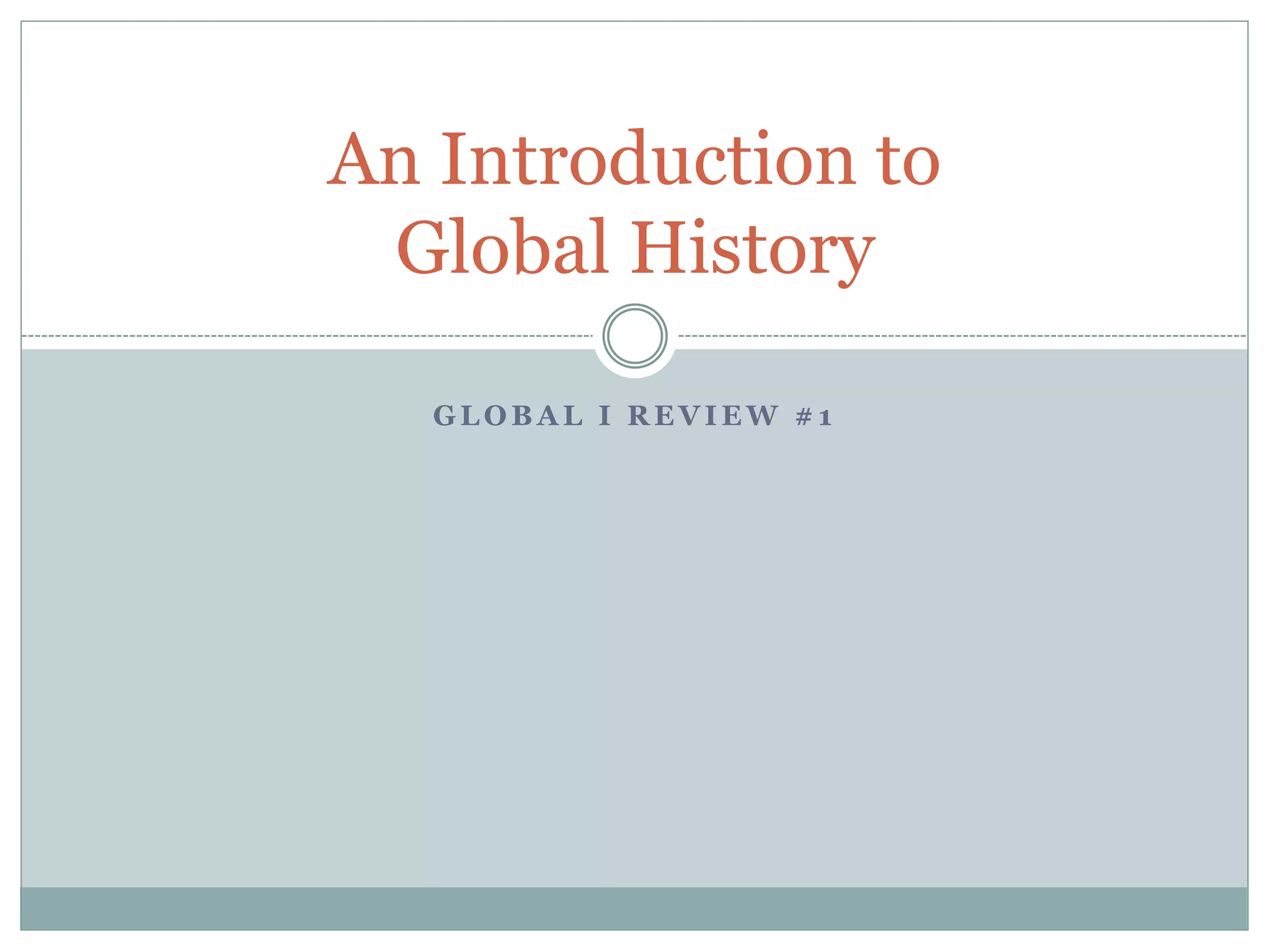 Global I Review #1 Introduction to Global History | PPTX