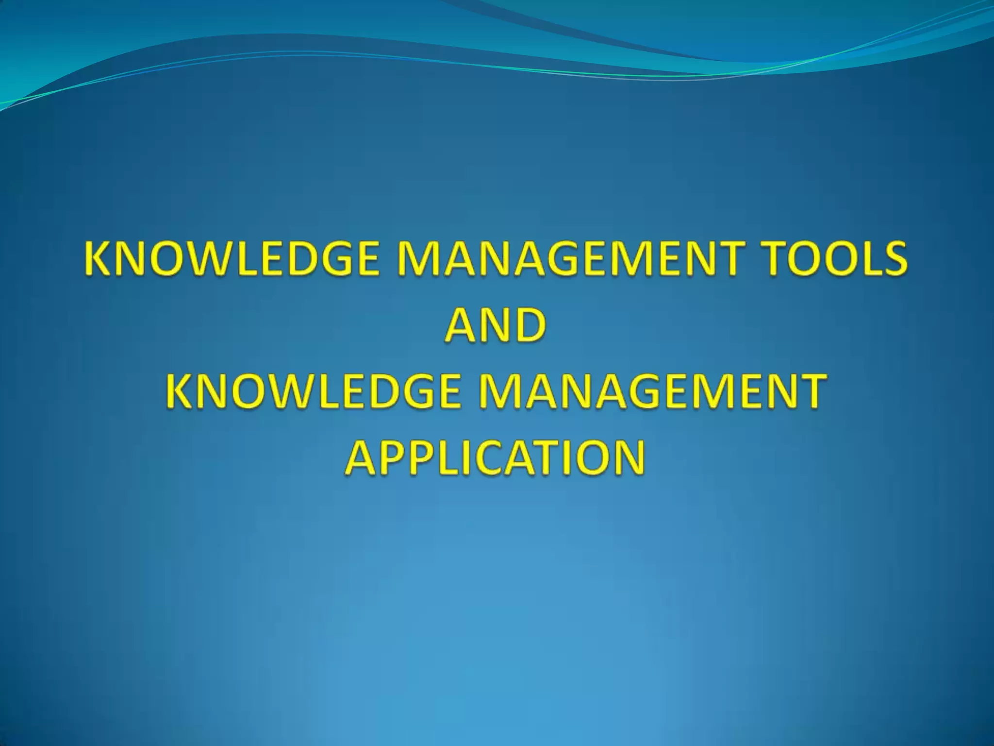 Knowledge Management Tools and Application | PPTX