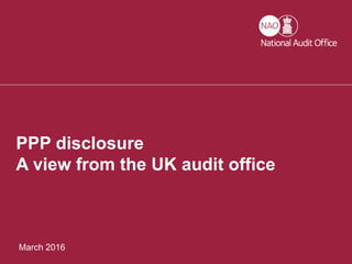 PPP disclosure - A view from the UK audit office - Daniel Fairhead ...