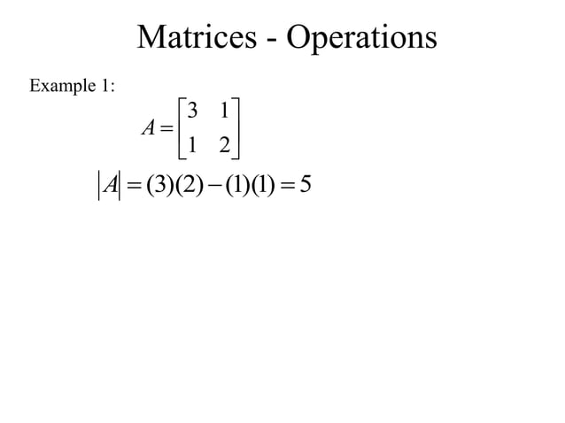 Matrices ,Basics, Determinant, Inverse, EigenValues, Linear Equations ...