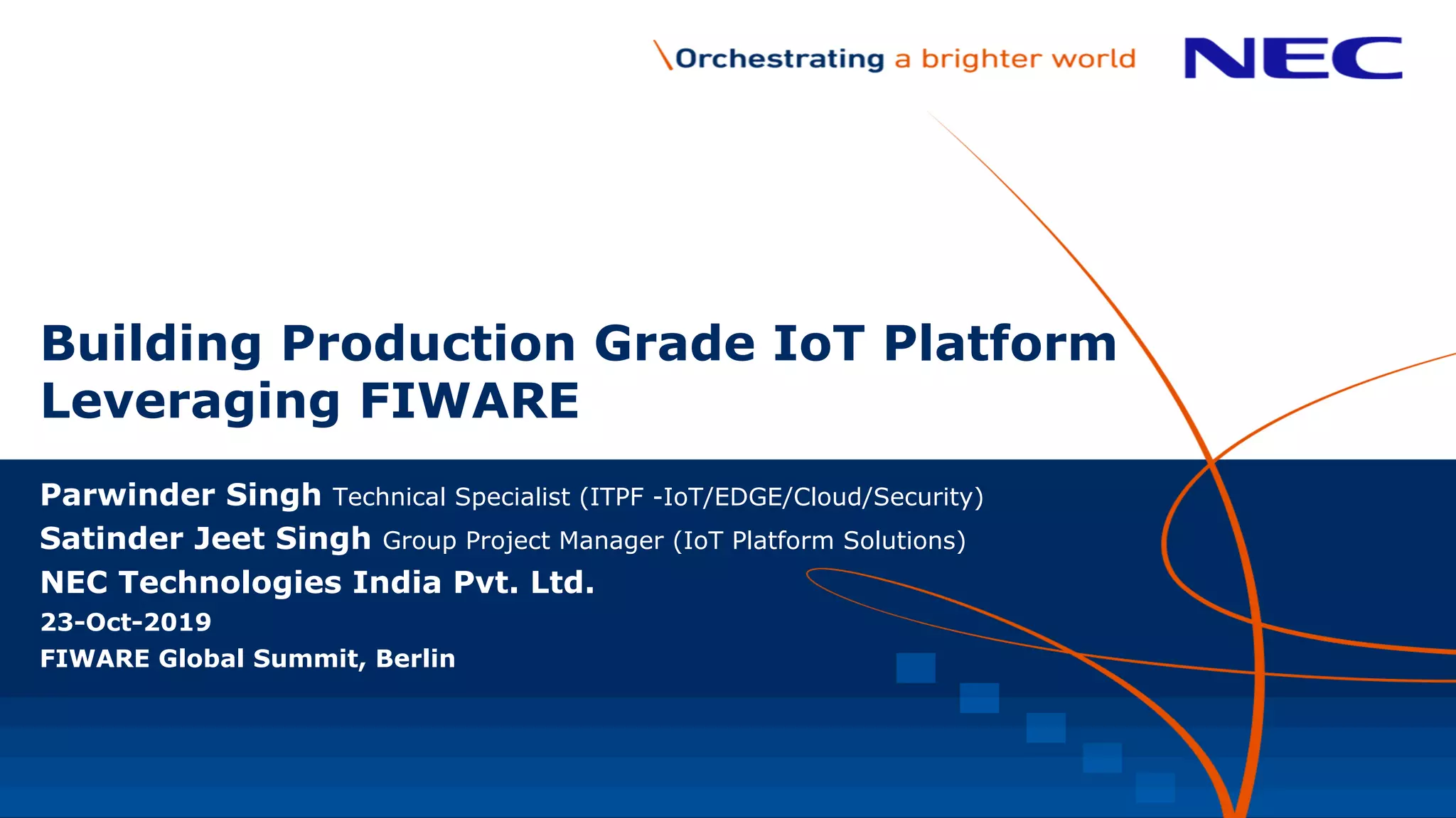 FIWARE Global Summit - Building Production Grade IoT Platform Leveraging FIWARE | PPT