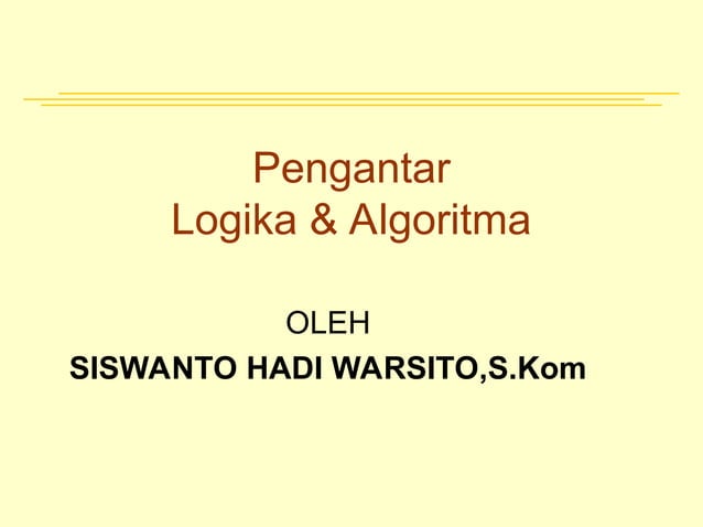 1 - Pengantar logika dan algoritma serta sejarah adanya algortima | PPT