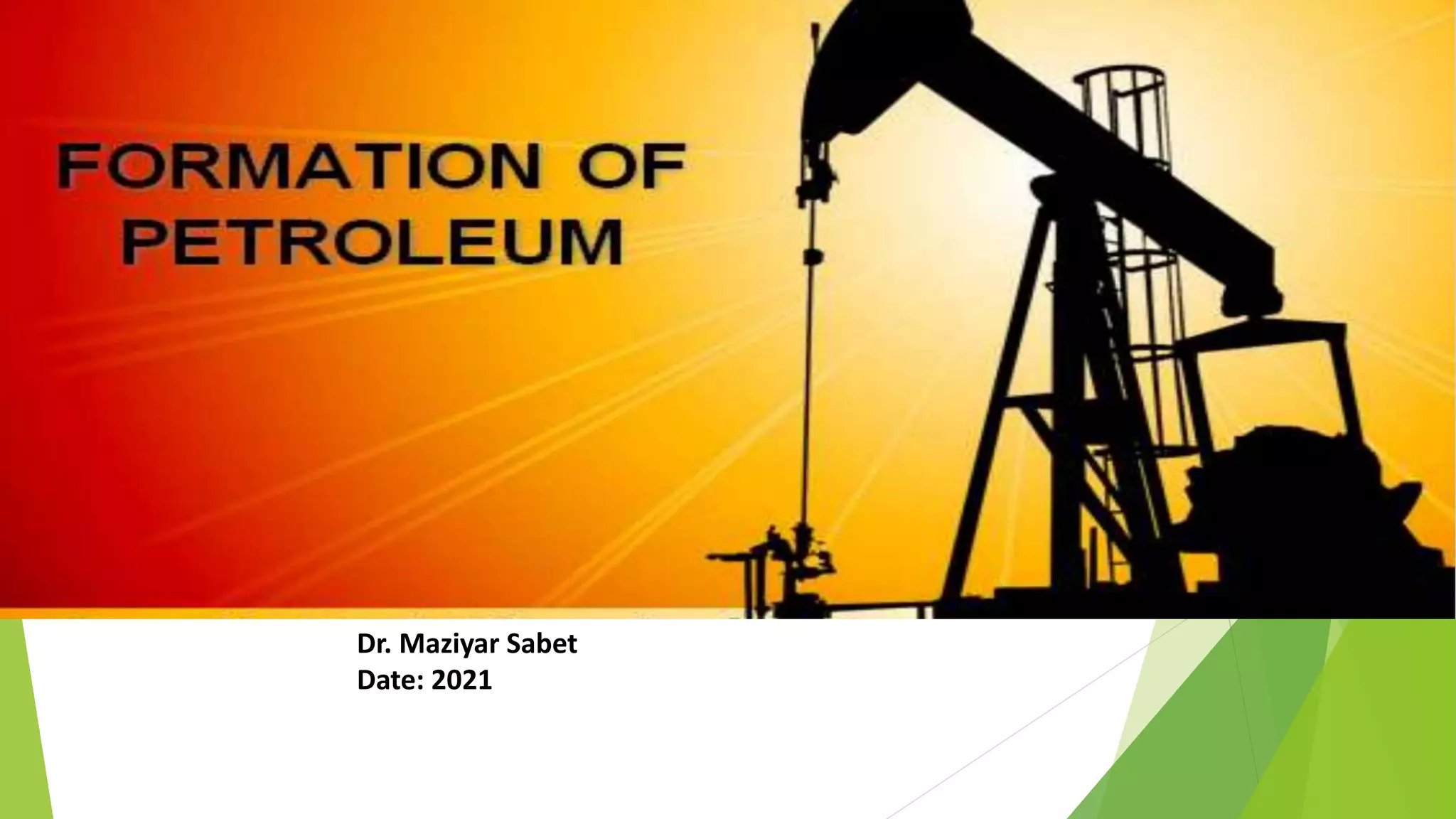 1-Petroleum, Origin, Formation and Composition of Petroleum .pptx