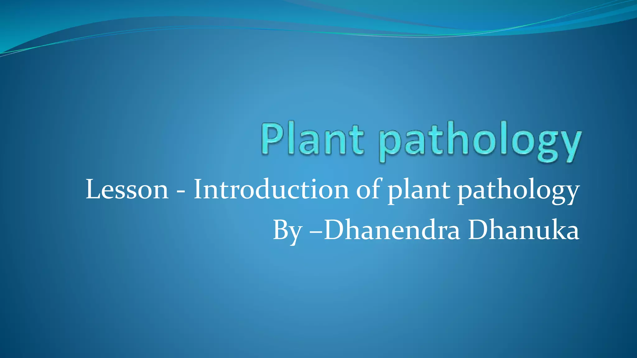 introduction of plant pathology | PPTX