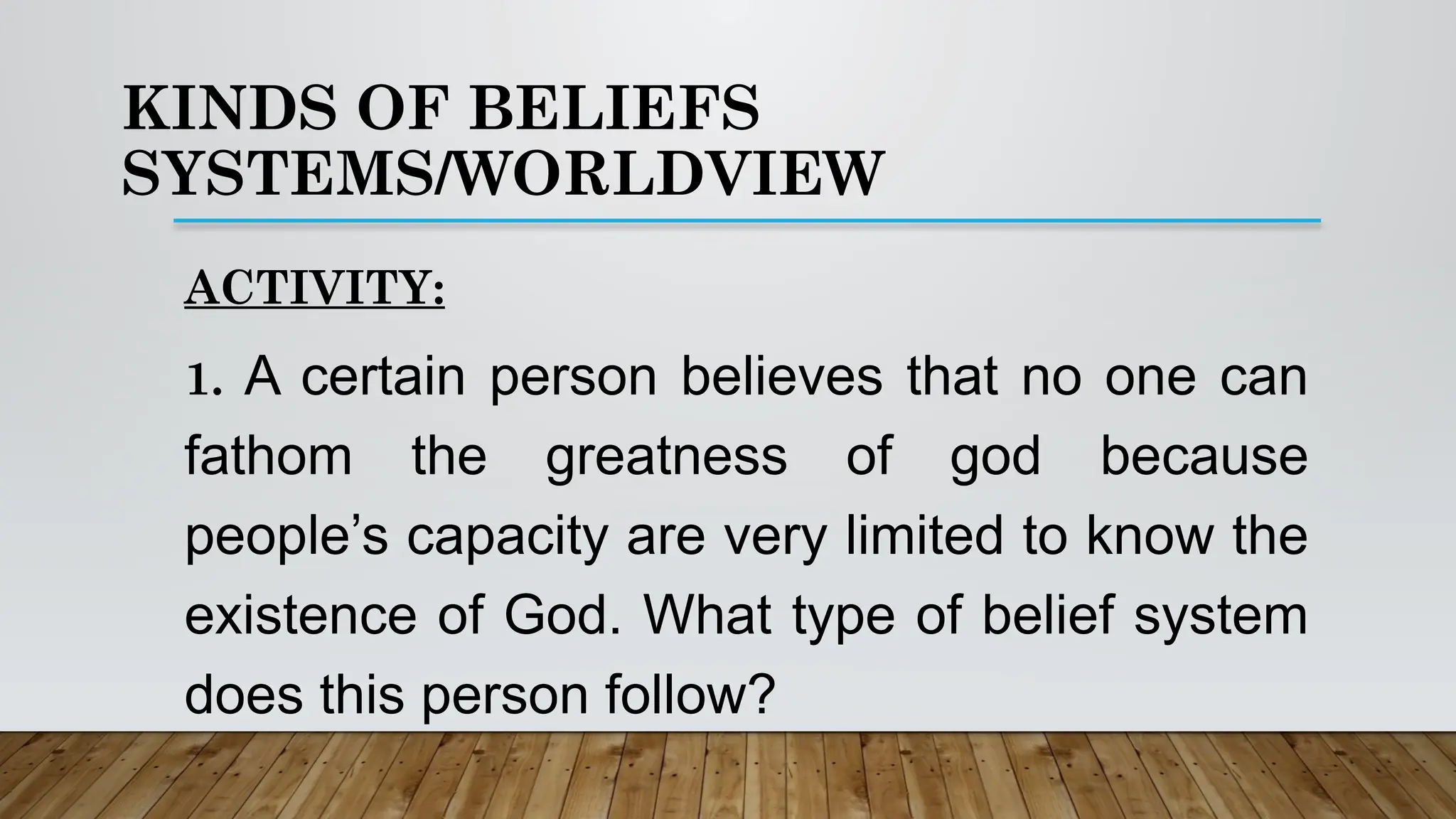 1- ppt - KINDS OF BELIEF SYSTEMS OR WORLD VIEW.pptx
