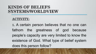 1- ppt - KINDS OF BELIEF SYSTEMS OR WORLD VIEW.pptx