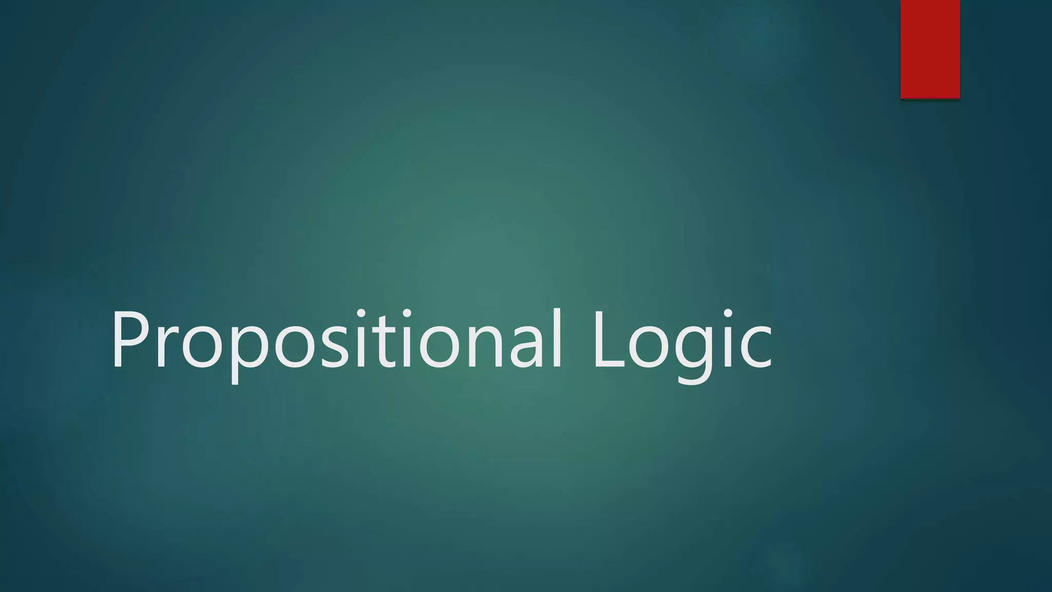 1-Propositional Logic and Logical Connectives.pptx