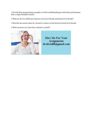 1-Provide three programming examples in which multithreading provides.pdf