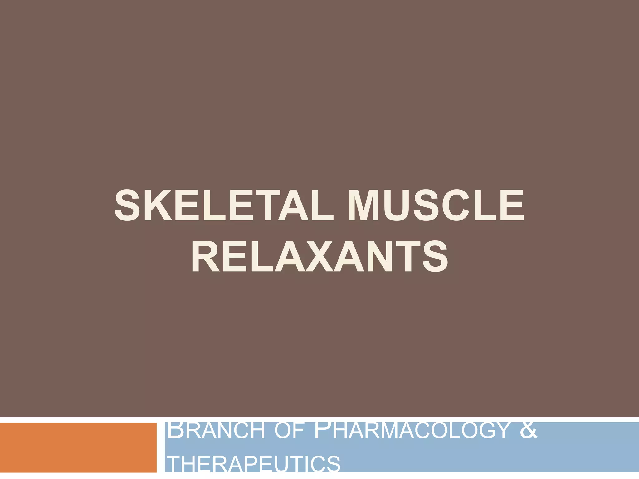 1-SKELETAL MUSCLE RELAXANTS.pptx