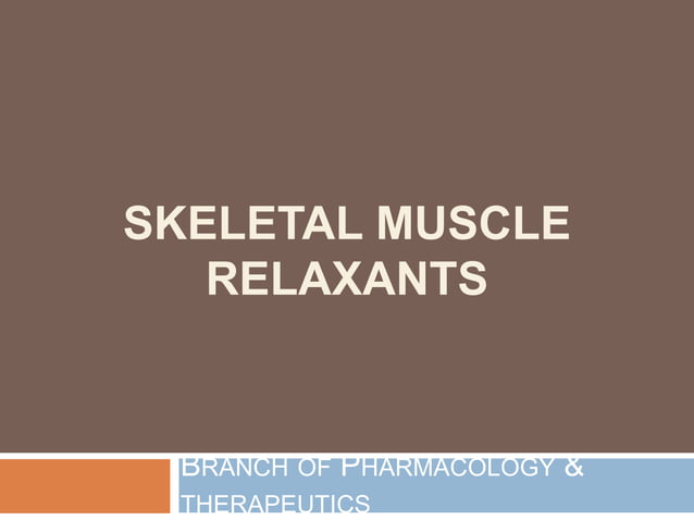 1-SKELETAL MUSCLE RELAXANTS.pptx