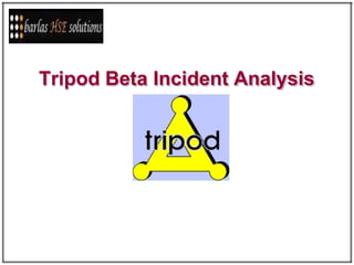 1- Tripod Beta Analysis, Incident Reporting & Investigation Techniques.pptx